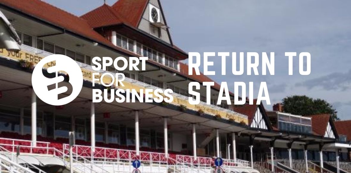 Sport for Business Return to Stadia Weekly - Sport for Business