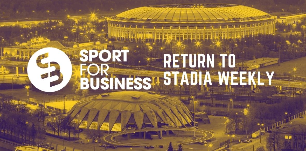 Sport for Business Return to Stadia Weekly - Sport for Business